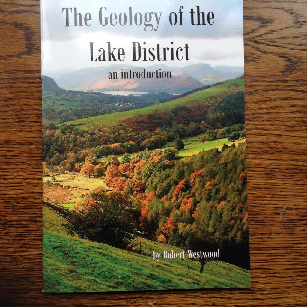 The Geology Of The Lake Distrcit, an introduction. By Robert Westwood